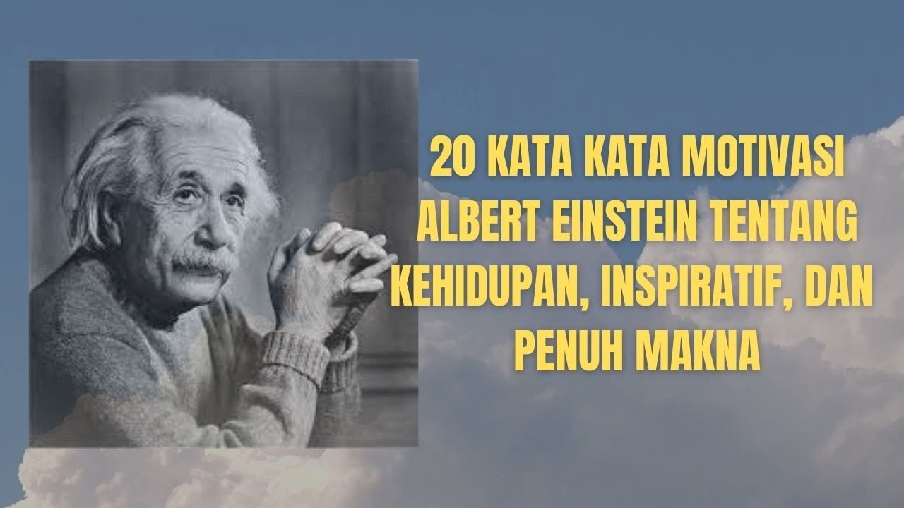 20 Kata kata motivasi Albert Einstein penuh inspirasi dan ilmu kehidupan. PENUH MAKNA ...