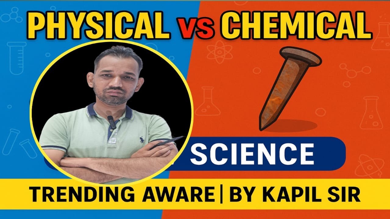 🔬 Physical & Chemical Change | Part-1 | Science | Chemistry | By Kapil ...