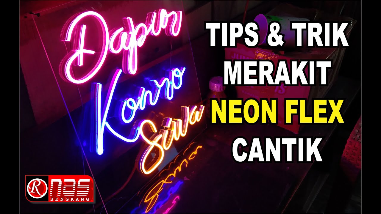 TUTORIAL MERAKIT MERANGKAI NEON FLEX | TIPS DAN TRIK NEON FLEXIBLE ...