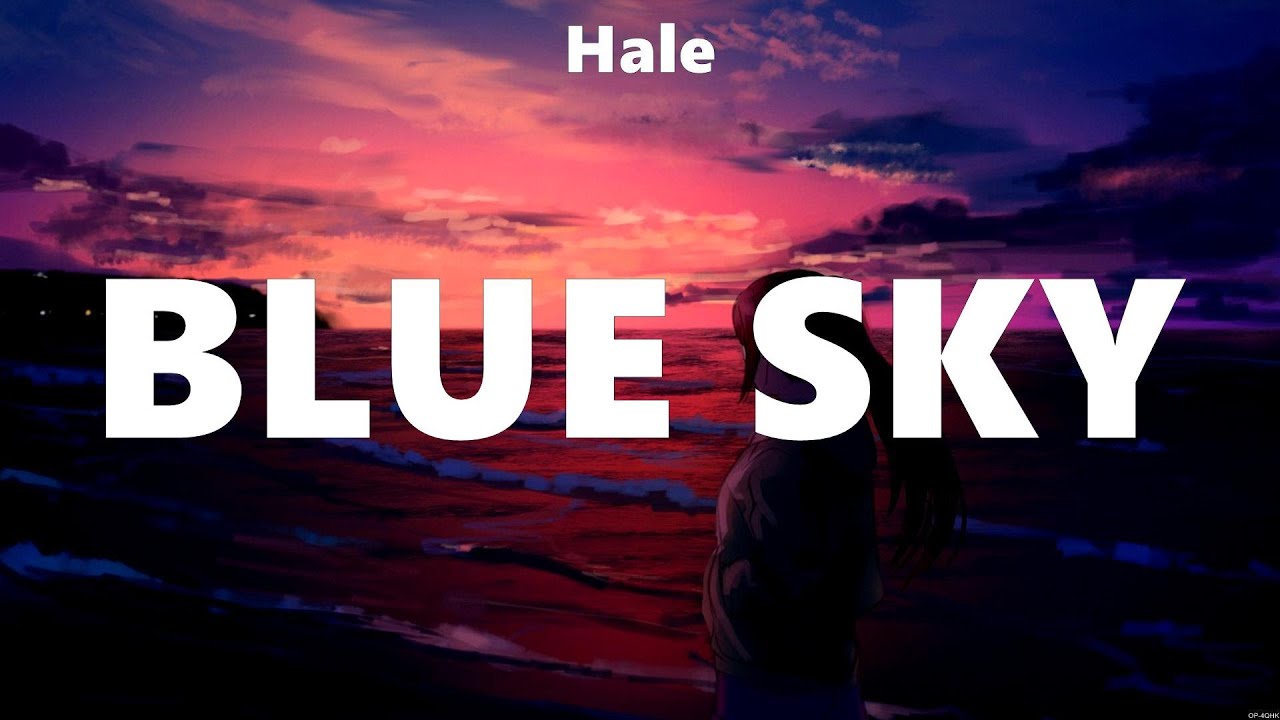 Hale - Blue Sky (Lyrics) Ron Henley ft. Bea Valera, Ex Battalion, Flow ...