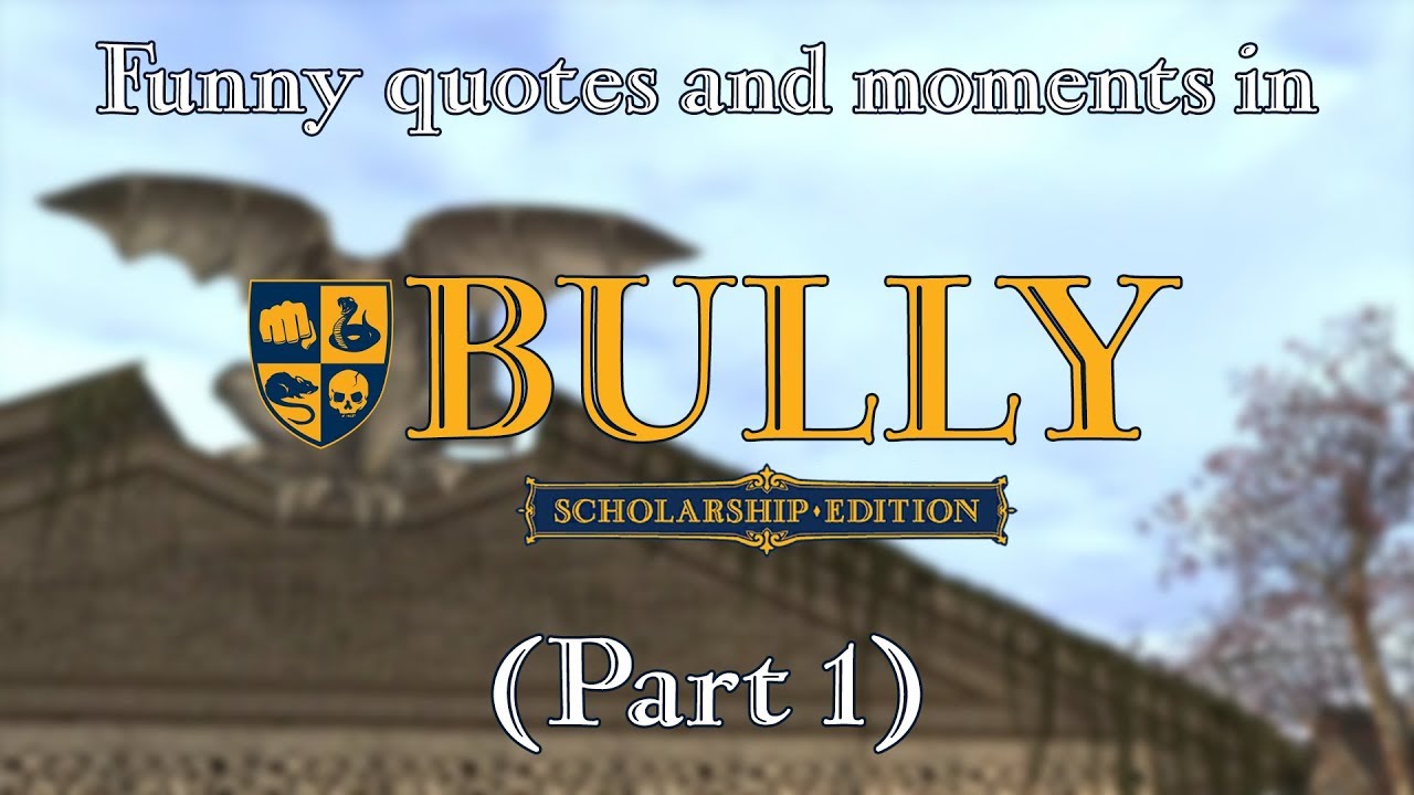 Bully - Funny Quotes and Moments (Part 1) - YouTube