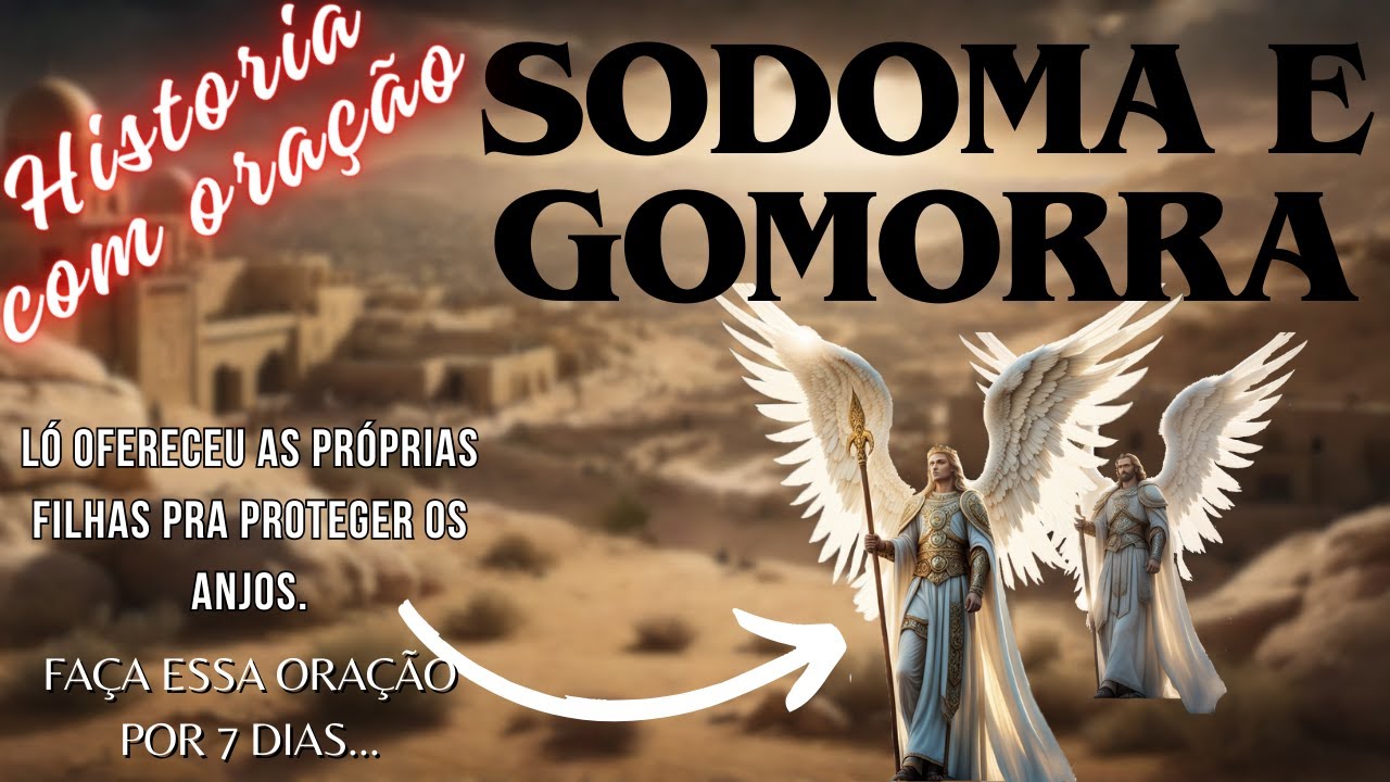 A História Chocante de Ló e os Anjos em Sodoma e Gomorra + Oração do ...