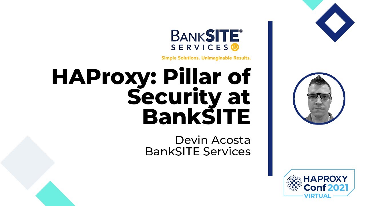 HAProxy: Pillar of Security at BankSITE - Devin Acosta - HAProxyConf 2021 - YouTube