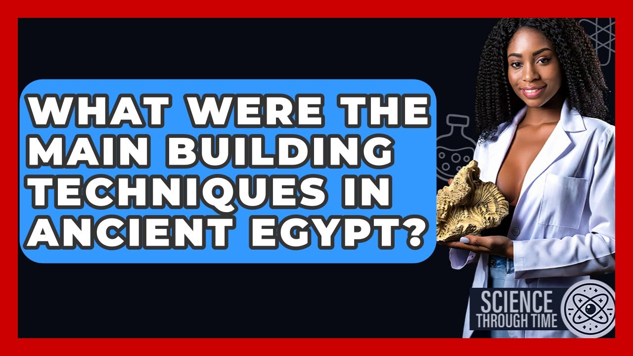 What Were The Main Building Techniques In Ancient Egypt? - Science ...