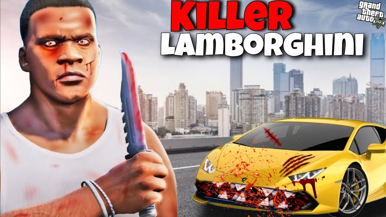 GTA 5 : Franklin New Car Is A Cursed Killer car | killer lamborghini ...
