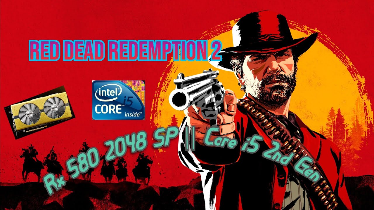 Red Dead Redemption 2 || Core i5 2310 || Rx 580 2048 SP - YouTube