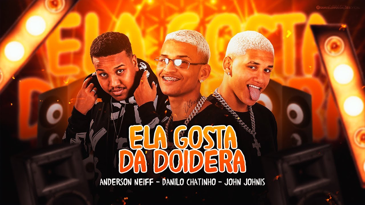 ANDERSON NEIFF, DANILO CHATINHO E OS NEIFFS - ELA GOSTA DA DOIDEIRA ...