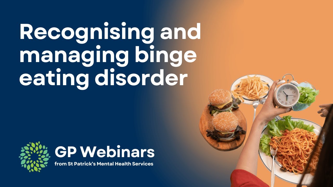 Recognising and managing binge eating disorder | GP Webinar - YouTube