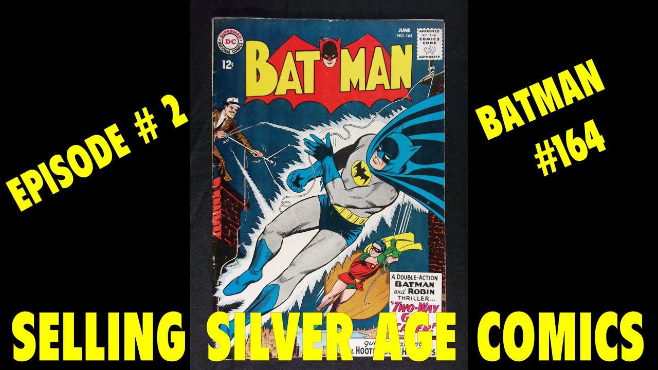 SELLING SILVER AGE COMICS - EPISODE #2 BATMAN 164 - YouTube