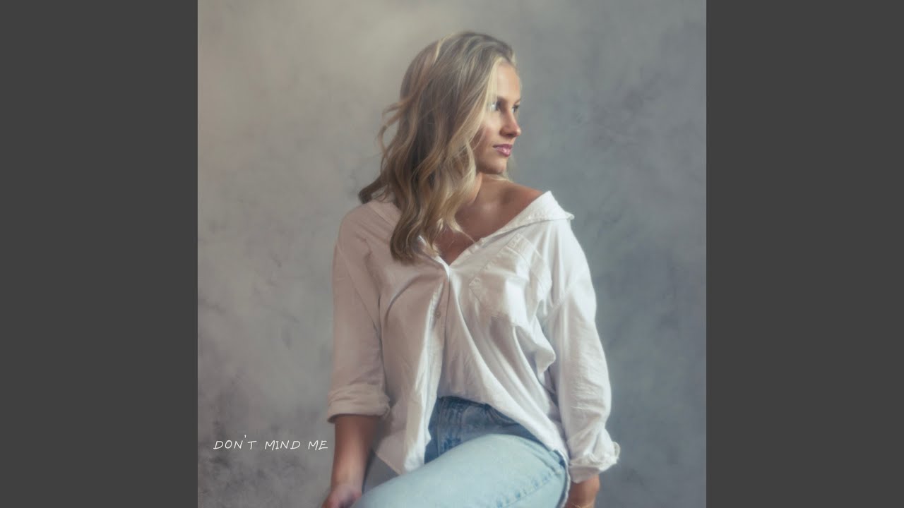 Don't Mind Me - Makayla Renee: Song Lyrics, Music Videos & Concerts