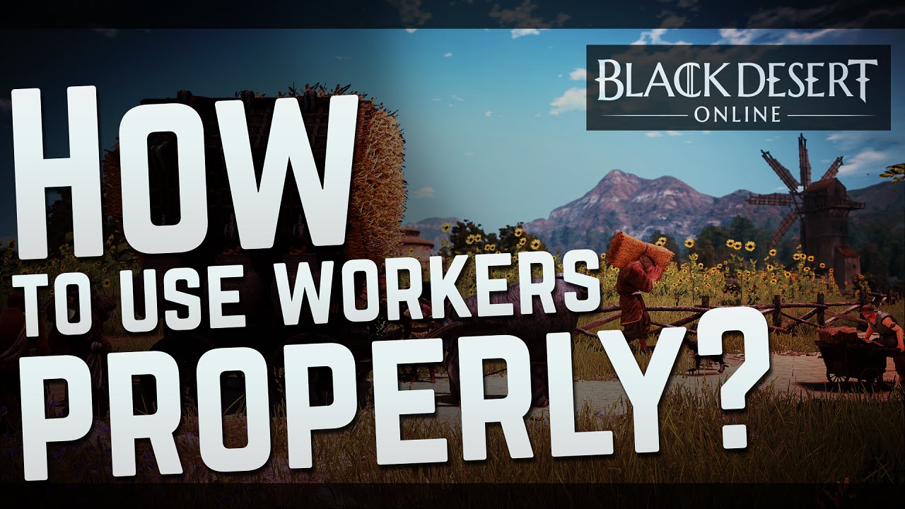 How to use Workers Properly? Tips on How to Make a LOT of Silver (BDO ...