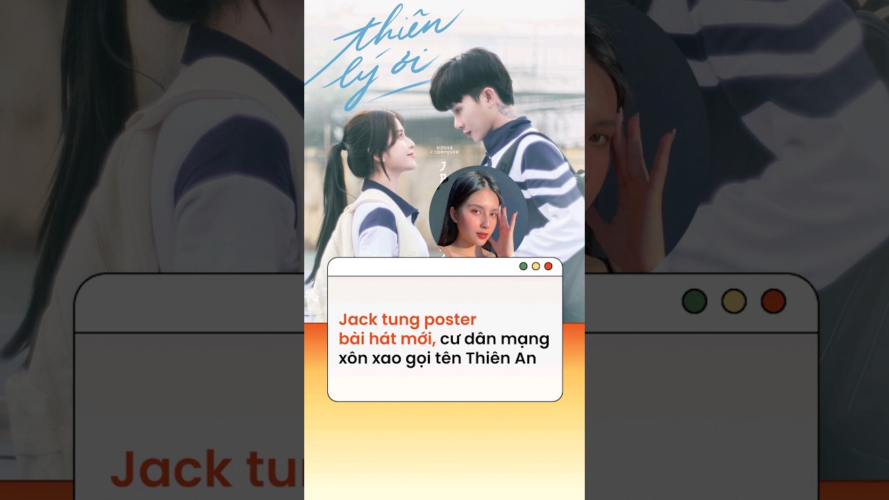 Jack tung poster bài hát mới, cư dân mạng xôn xao gọi tên Thiên An ...