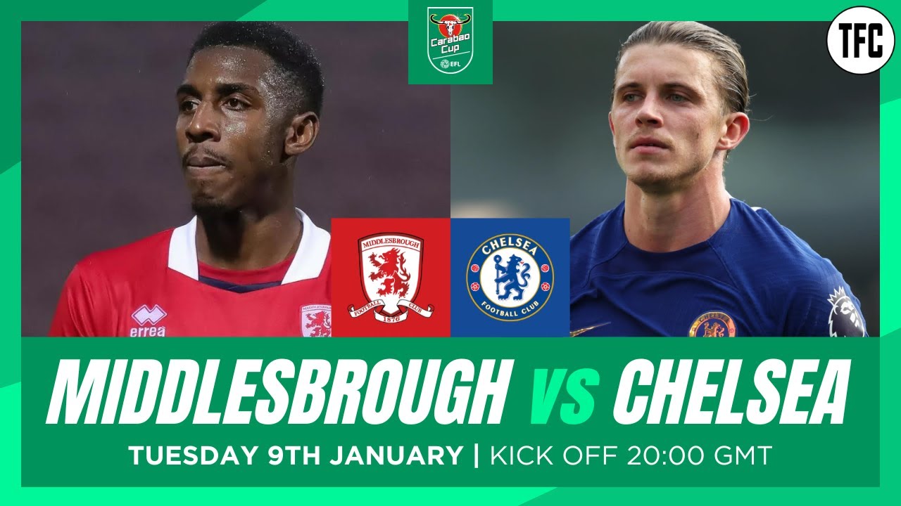MIDDLESBROUGH VS CHELSEA LIVE | CARABAO CUP SEMI-FINAL WATCHALONG | TFC ...