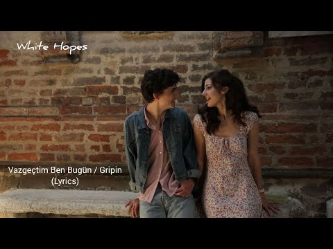 Vazgeçtim Ben Bugün / Gripin (Lyrics) #whitehopes
