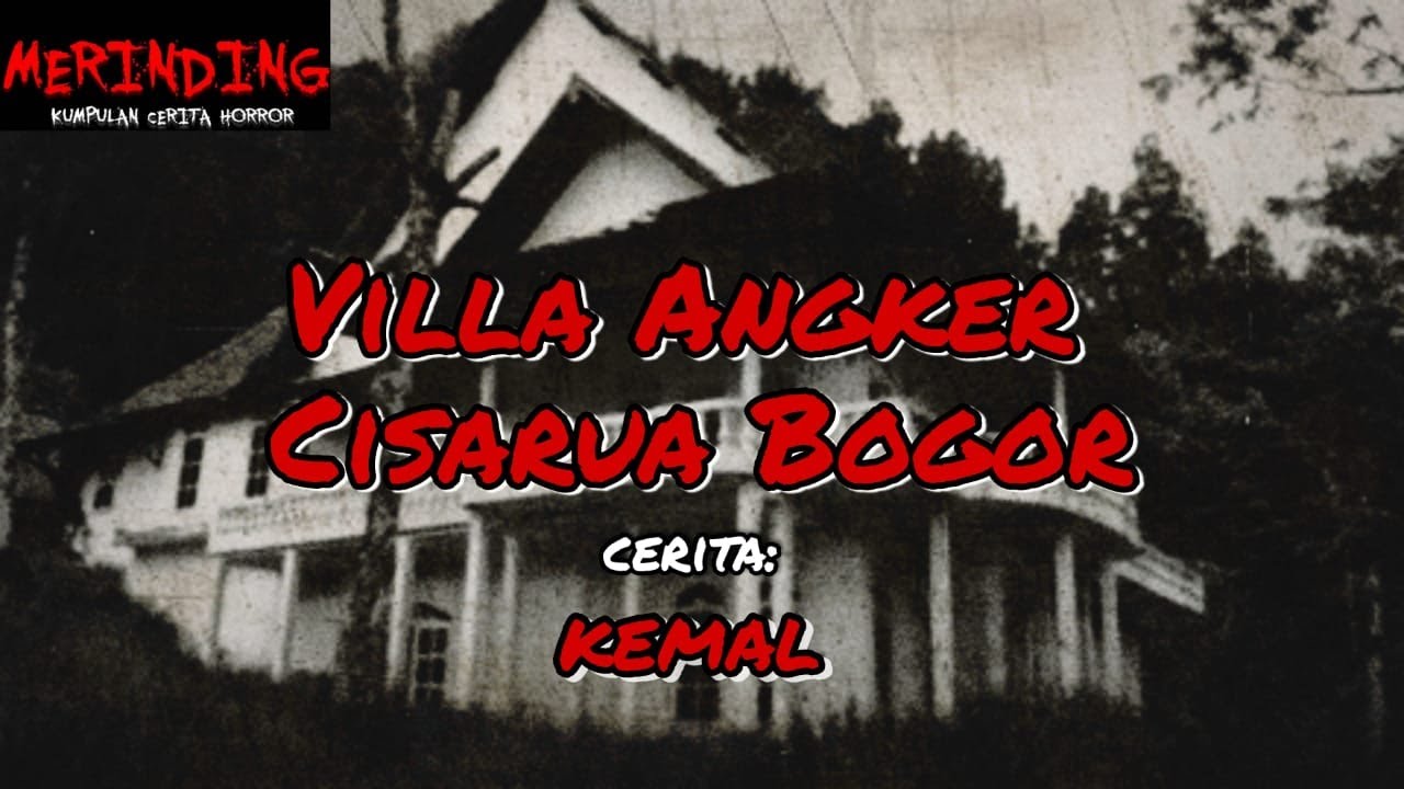 CERITA HORROR KISAH NYATA VILLA ANGKER CISARUA BOGOR | MERINDING STORY ...