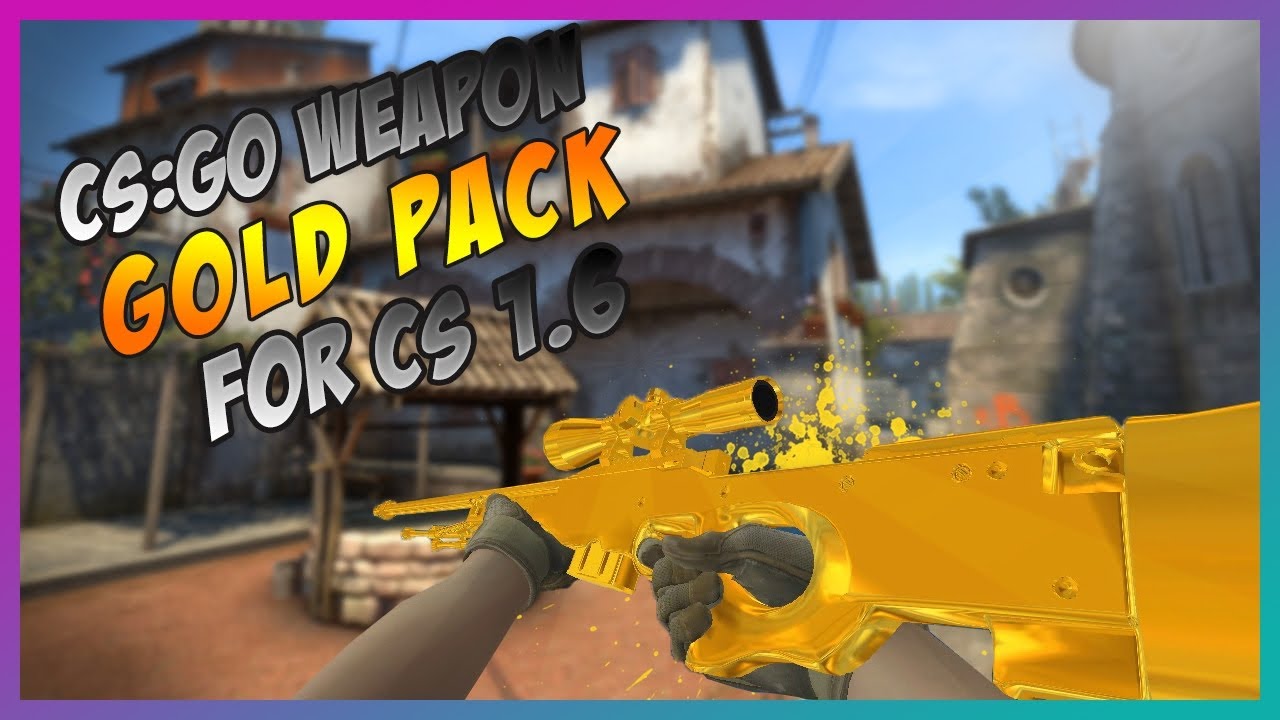 CSGO WEAPONS ''GOLD PACK'' FOR CS 1.6 - YouTube