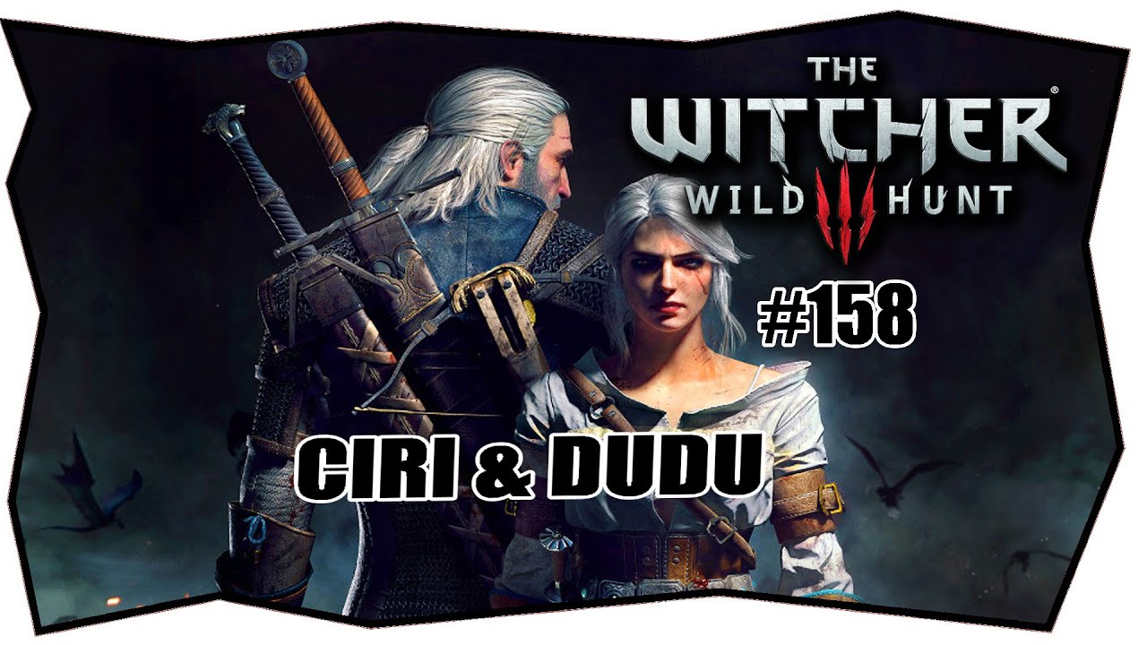 THE WITCHER 3 #158 CIRI & DUDU ★ Gameplay German ★ Let's Play Deutsch ...