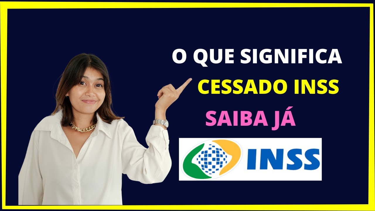 O QUE SIGNIFICA CESSADO NO INSS? - YouTube