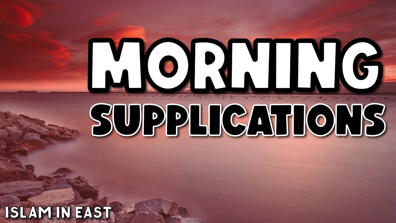 Morning Supplications | Azkar e Subh | Mohammed Hijab - YouTube