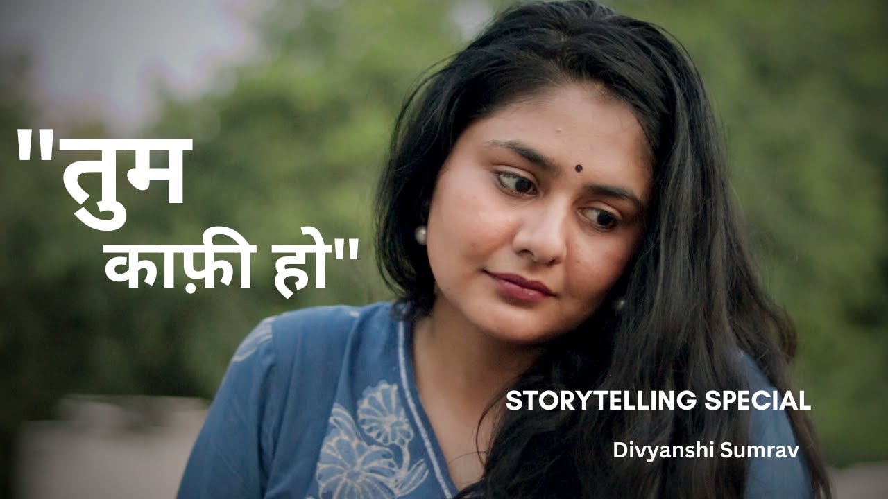 YOU ARE ENOUGH!| Self-love| Storytelling Special| Divyanshi Sumrav ...