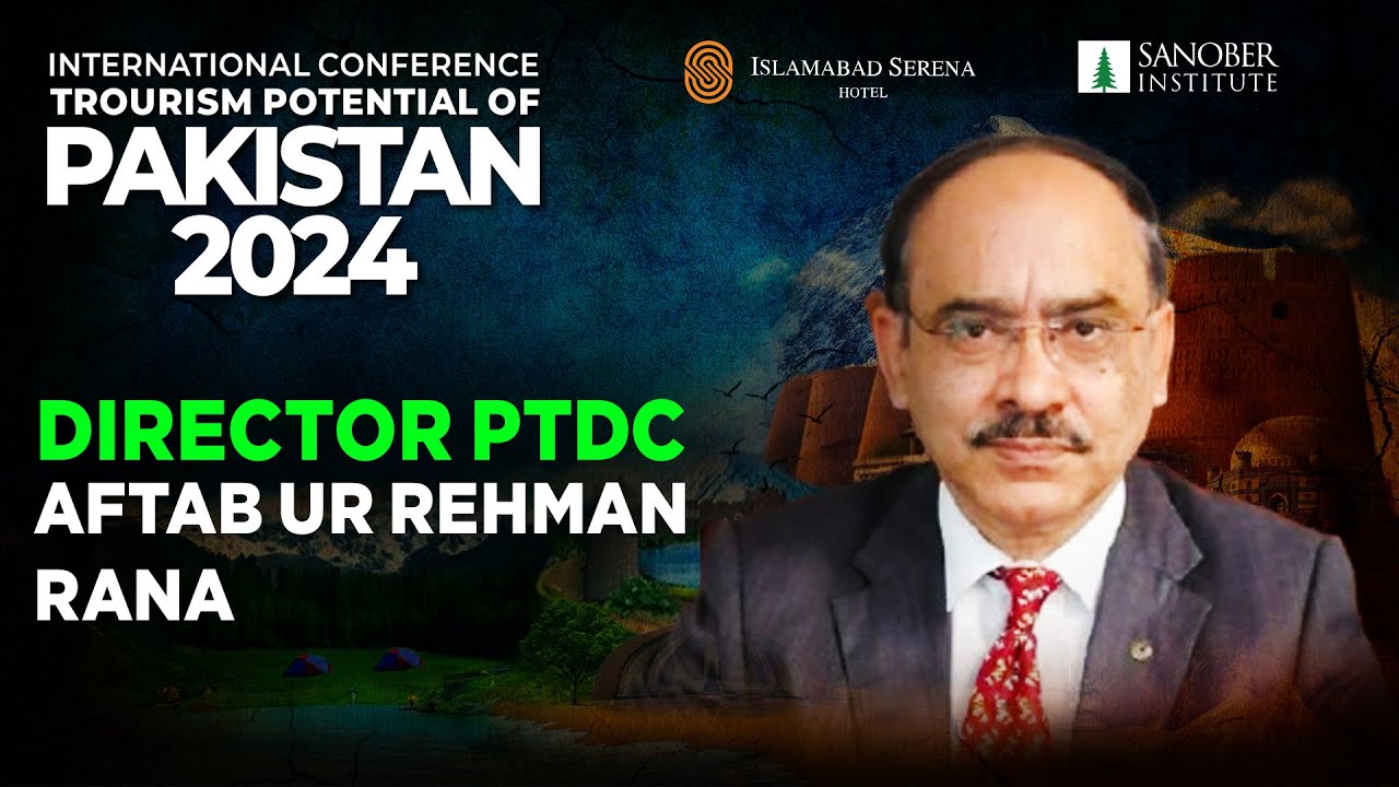 Aftab ur Rehman Rana speaks at Int'l Conference on Tourism Potential of ...