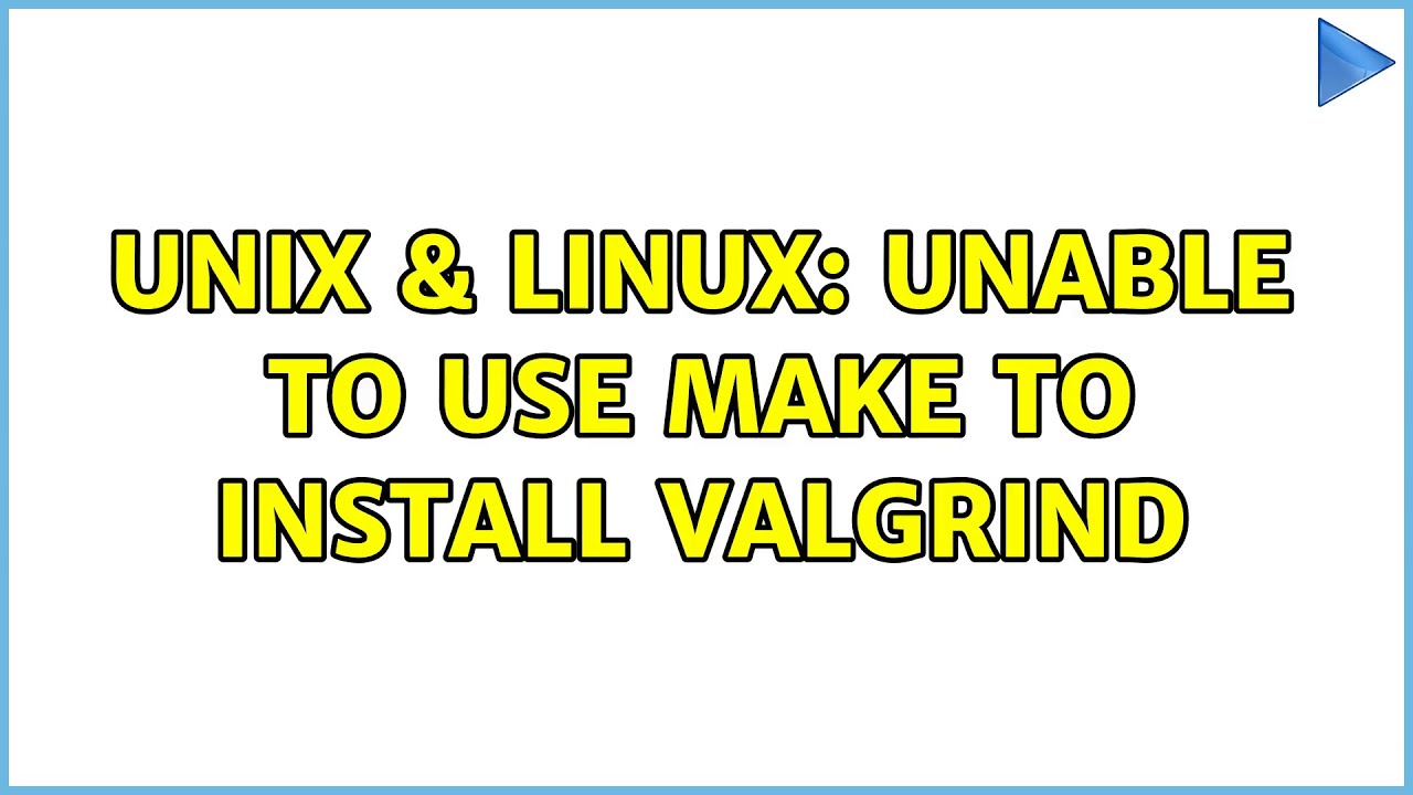 Unix And Linux Unable To Use Make To Install Valgrind 3 Solutions 0731