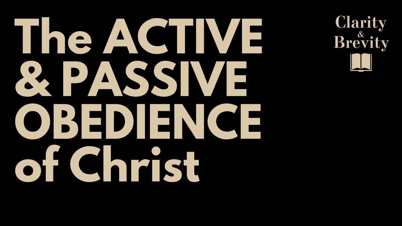 The Active & Passive Obedience of Christ - YouTube