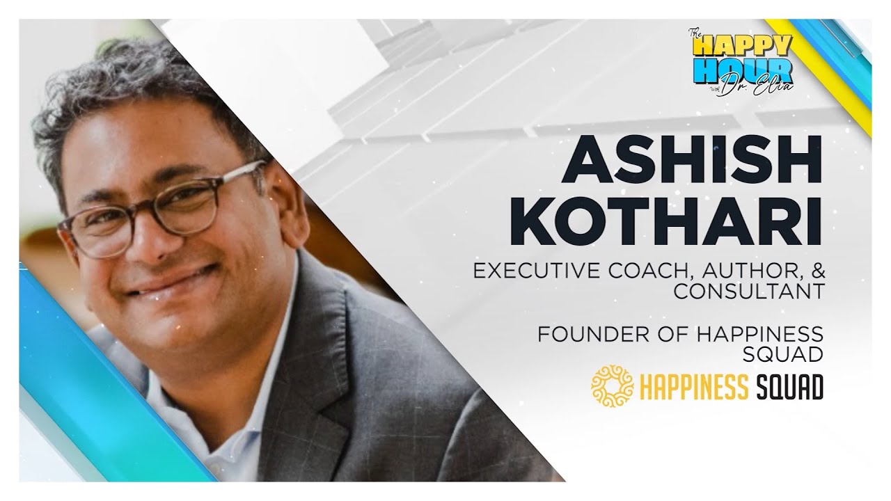 The Happy Hour | Ep. 2: Ashish Kothari on Rewiring for Happiness ...