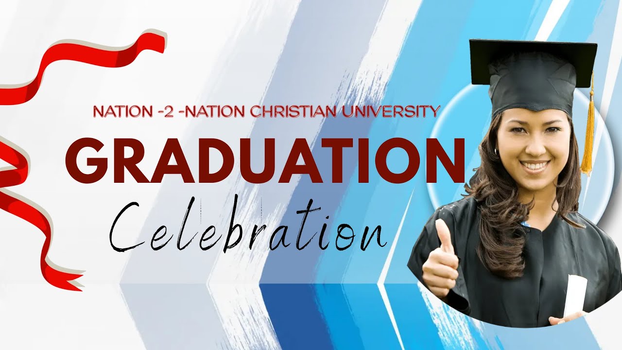 NATION 2-NATION CHRISTIAN UNIVERSITY GRADUATION CEREMONY - YouTube