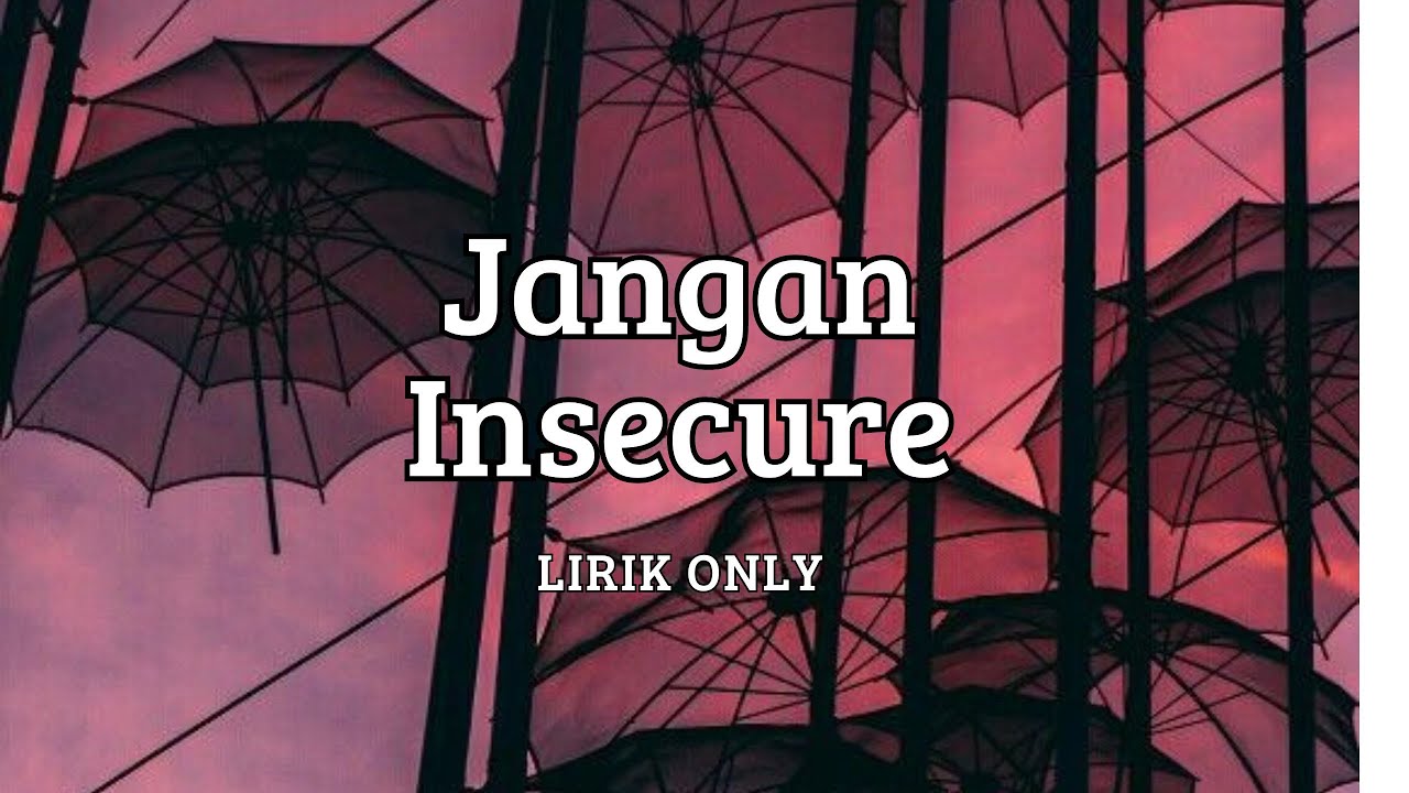 Jangan Insecure - lirik musik - YouTube