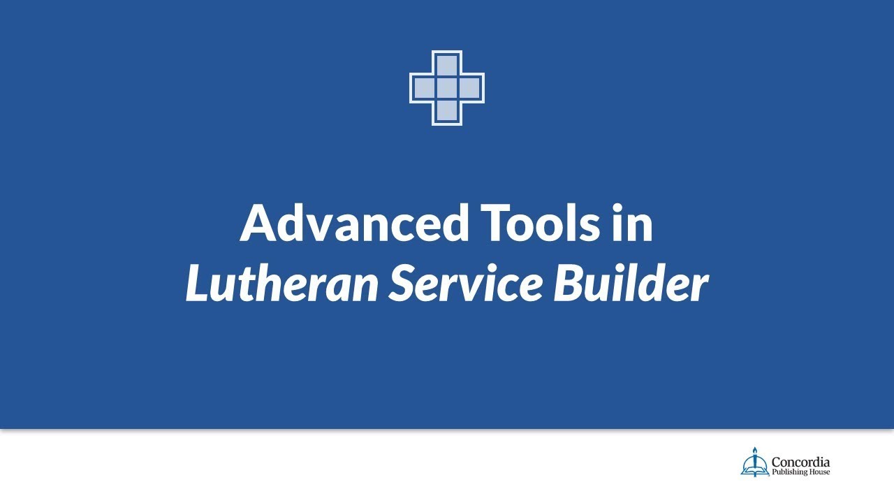 Advanced Tools in Lutheran Service Builder - YouTube