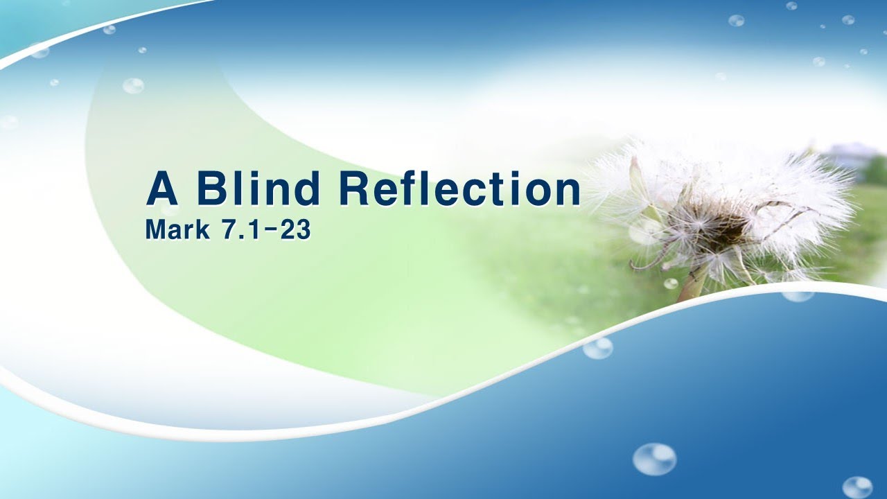 A Blind Reflection (Mark 7) - YouTube