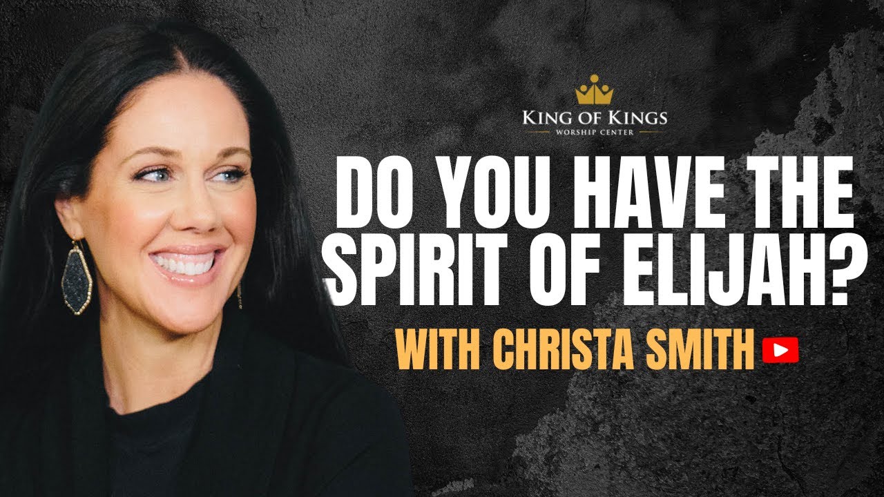 Christa Smith: What Happens When You Embrace the Spirit of Elijah ...