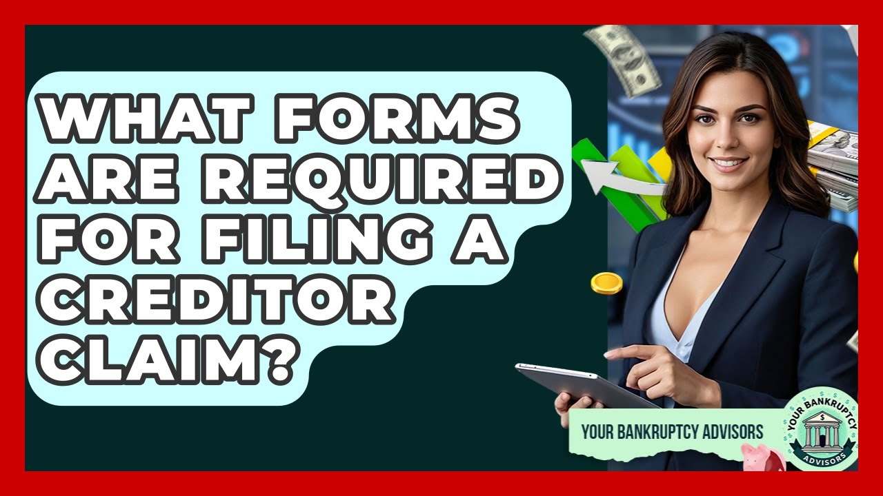 What Forms Are Required For Filing A Creditor Claim? - Your Bankruptcy ...