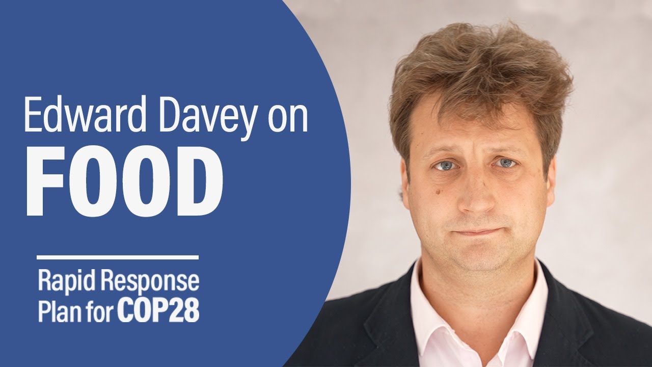 Edward Davey on Food | COP28 Rapid Response Series - YouTube