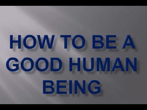 HOW TO BE A GOOD HUMAN BEING BY ANUP BARUA - YouTube