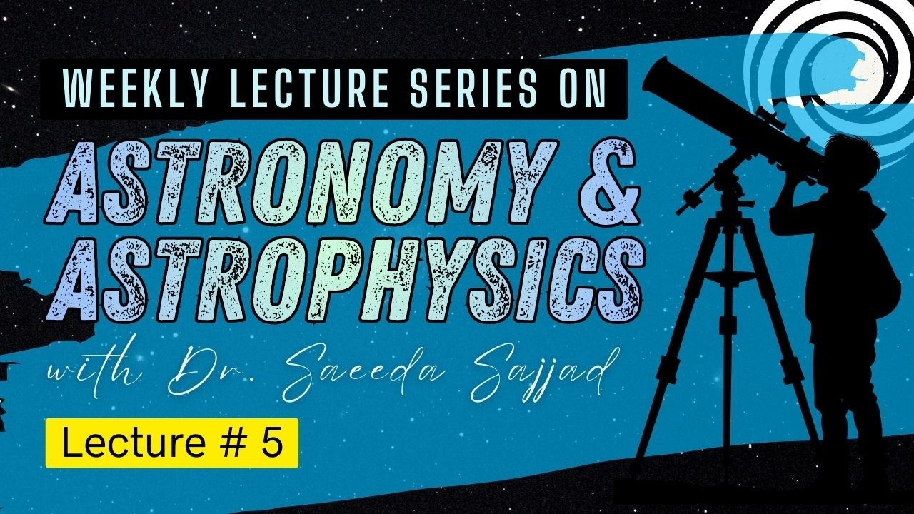 Weekly Lecture Series on Astronomy & Astrophysics (Lecture # 5) - YouTube