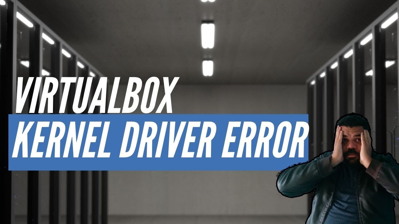 Virtualbox Kernel Driver error ? - YouTube