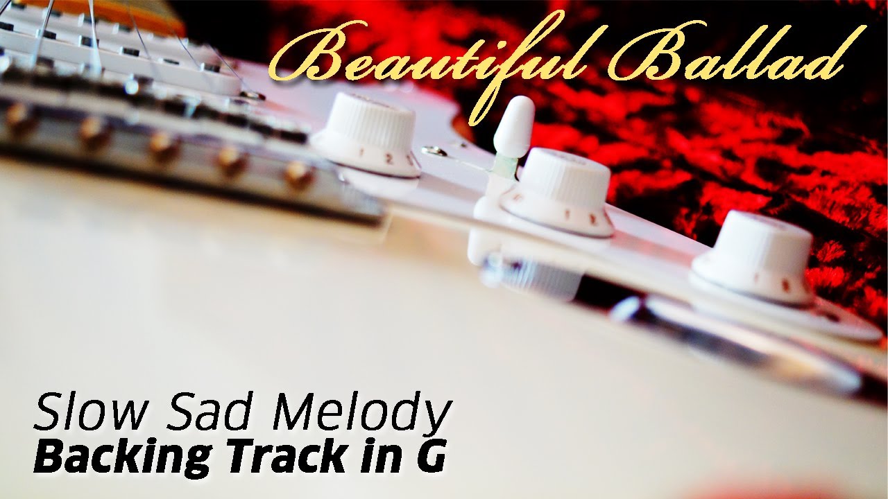 Slow Sad Melody ★★★ Guitar Backing Track in G (Beautiful Ballad ...
