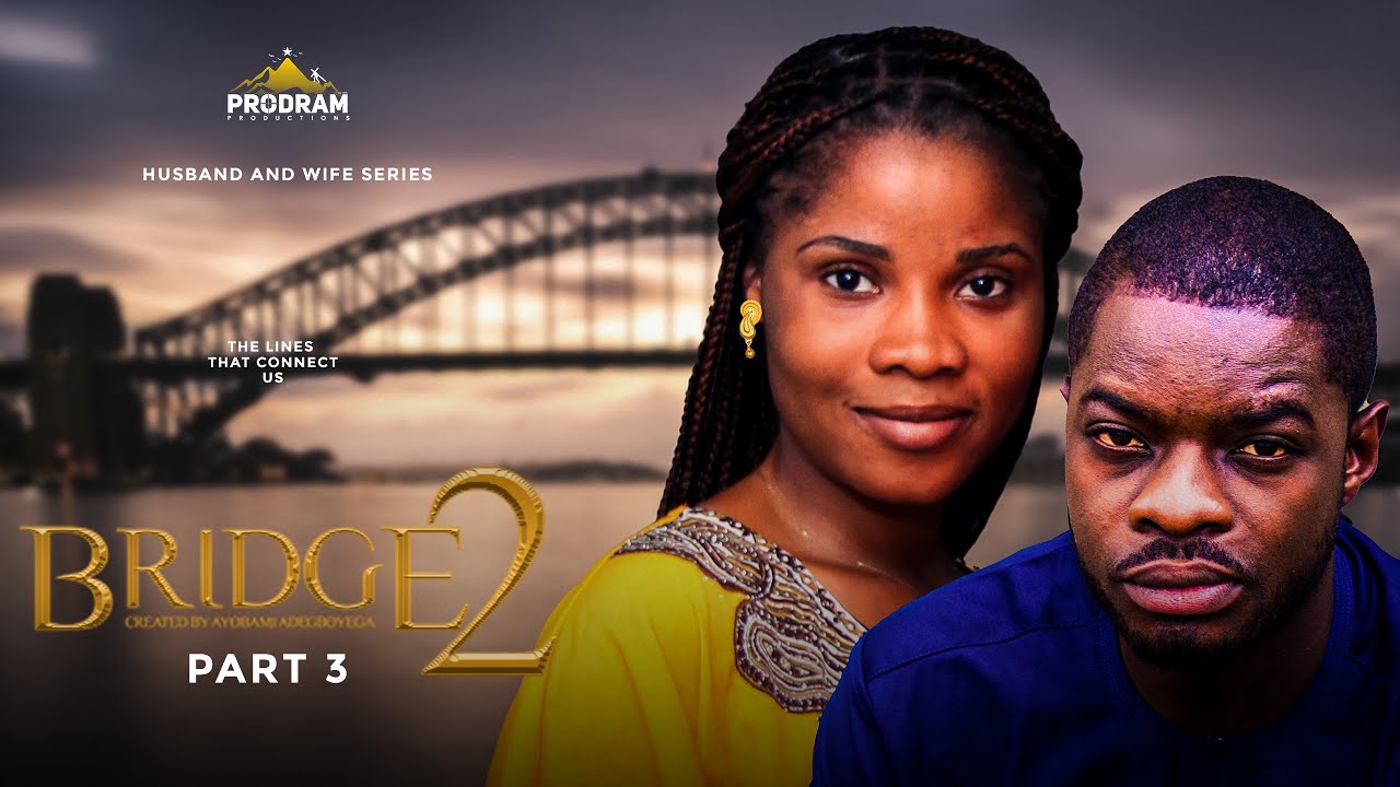 BRIDGE S2 Part 3 = Husband and Wife Series Episode 147 by Ayobami ...