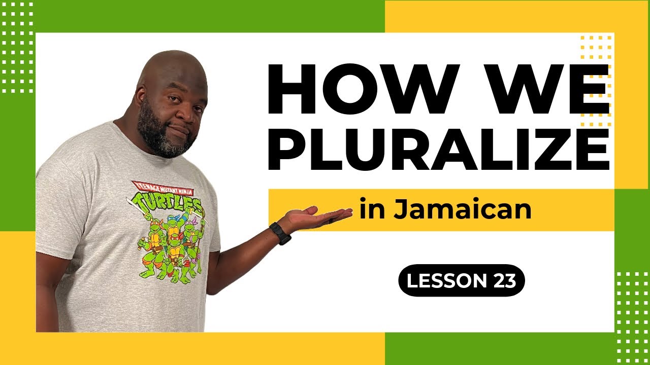 How We Pluralize in Jamaican - Lesson 23 - YouTube