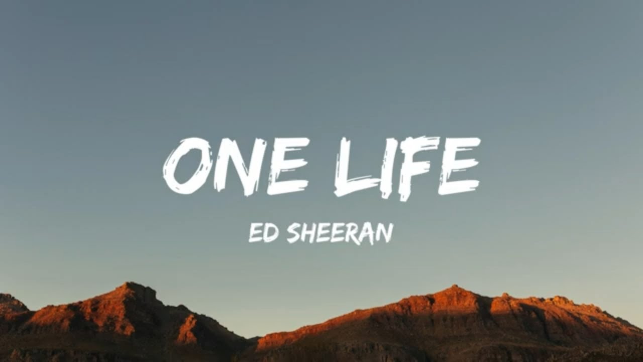 One Life by Ed Sheeran | Song Lyrics - YouTube