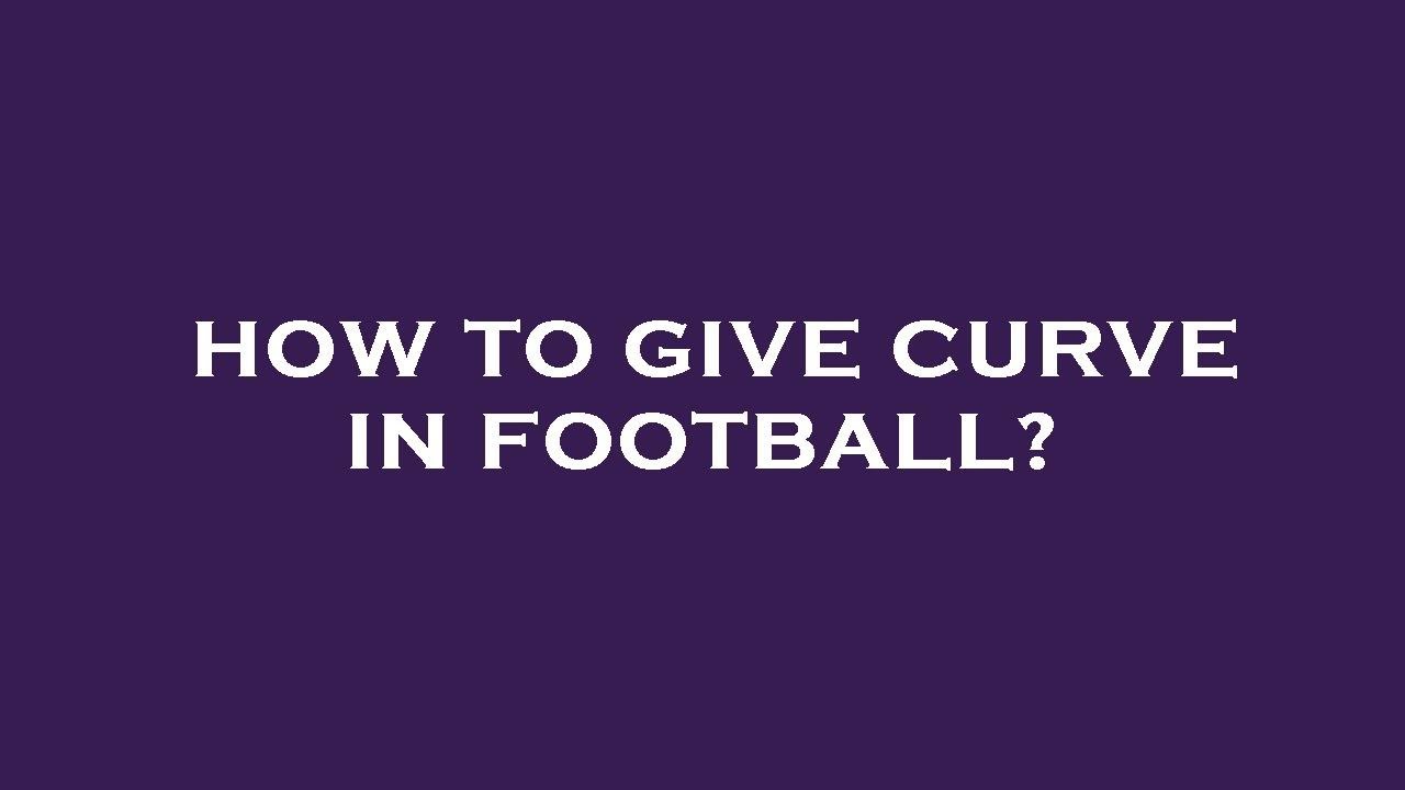 How to give curve in football? - YouTube