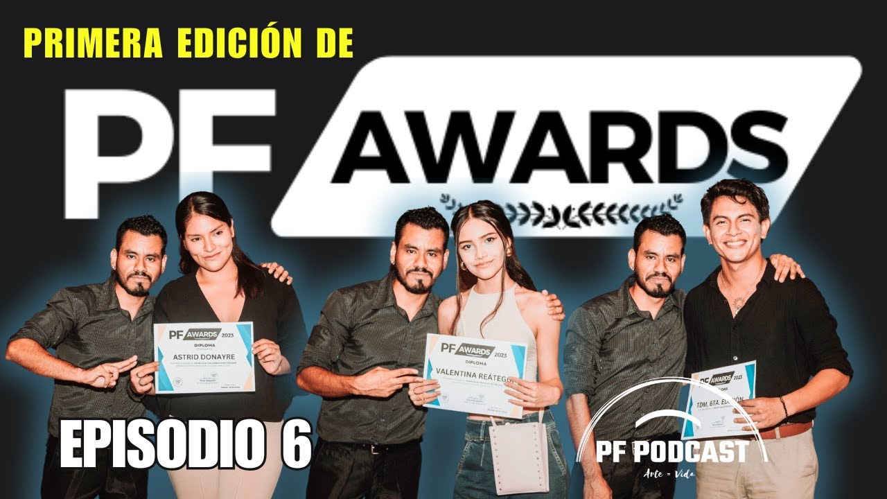 Episodio 6: " Recordando 1ra edición PF AWARDS" (Podcast PF). - YouTube