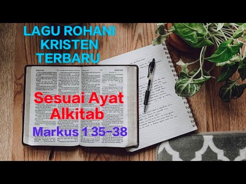 LAGU ROHANI KRISTEN TERBARU SESUAI AYAT ALKITAB ‼️ Markus 1:35-38 ...