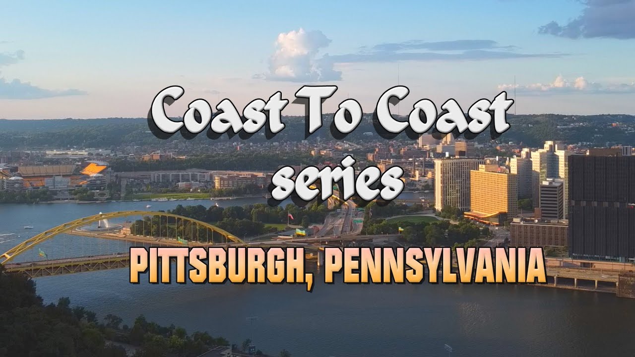 Coast to coast series. 2. "Pittsburgh, Pennsylvania" - YouTube