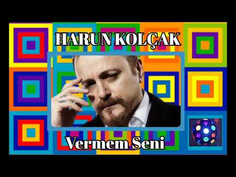 Harun Kolçak - Vermem Seni