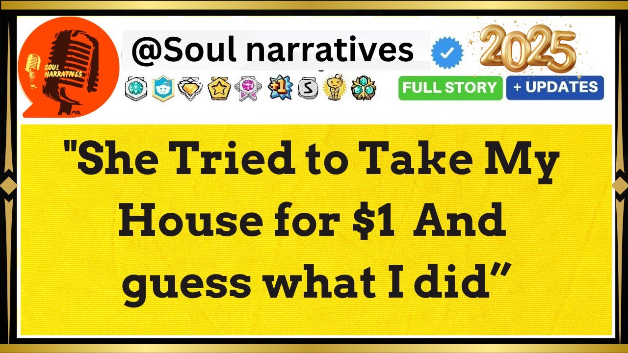 She Tried to Take My House for $1 And Guess What I Did | Best Reddit ...