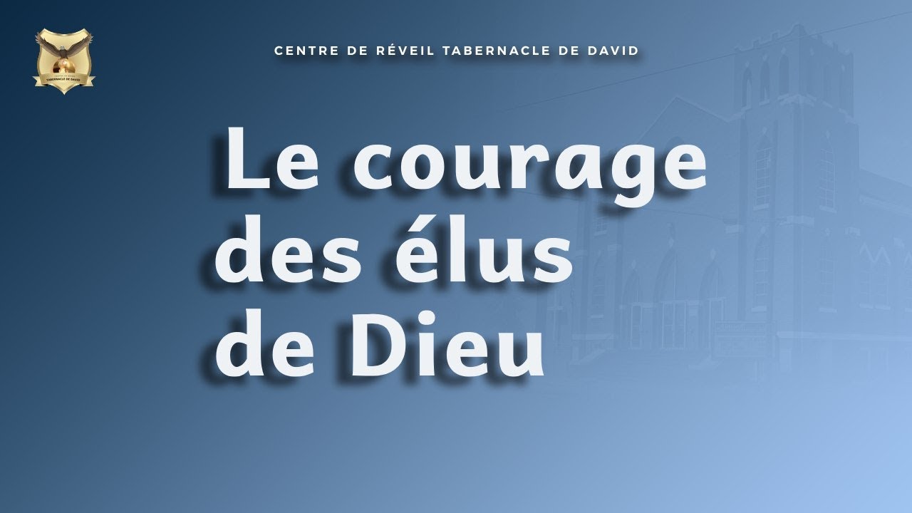 L'IMPORTANCE DU COURAGE POUR LES ELUS DE DIEU - YouTube