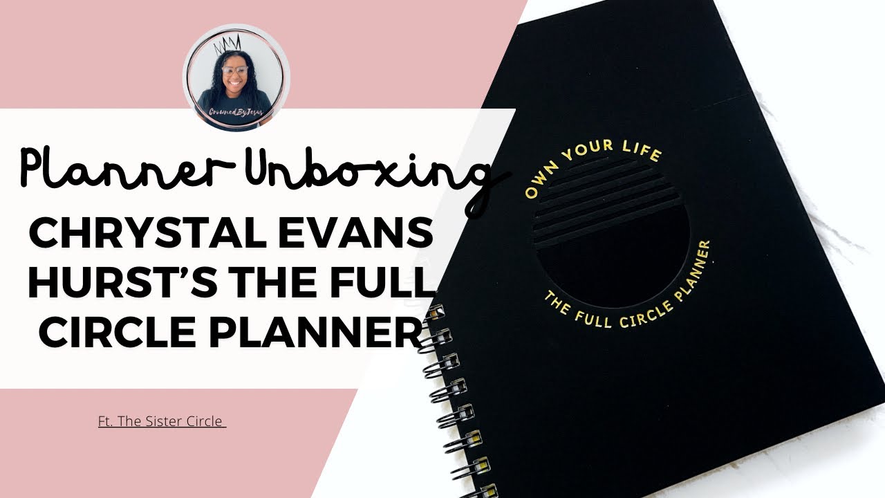 The Full Circle Planner from Chrystal Evans Hurst | 90-day Planner | The Sister Circle - YouTube